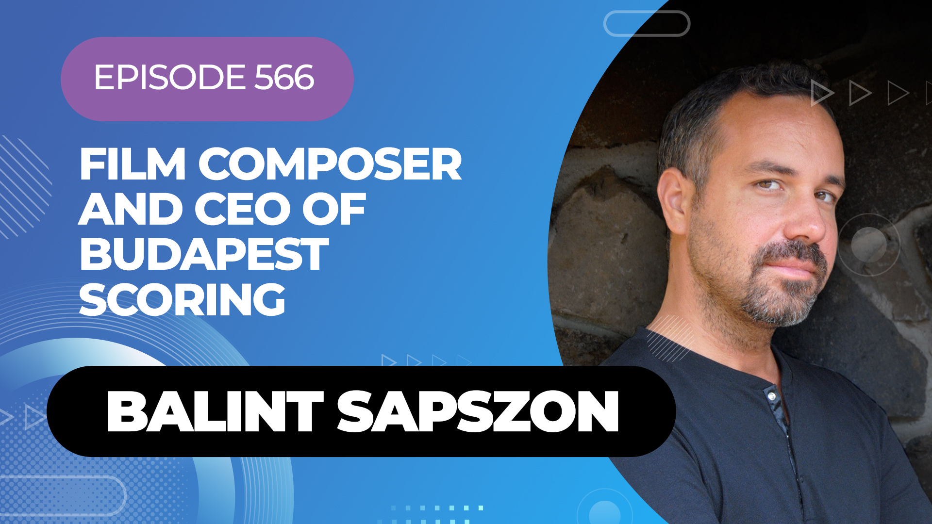 Episode 566 - Film Composer and CEO of Budapest Scoring Balint Sapszon - Bobby Owsinski's Inner ...