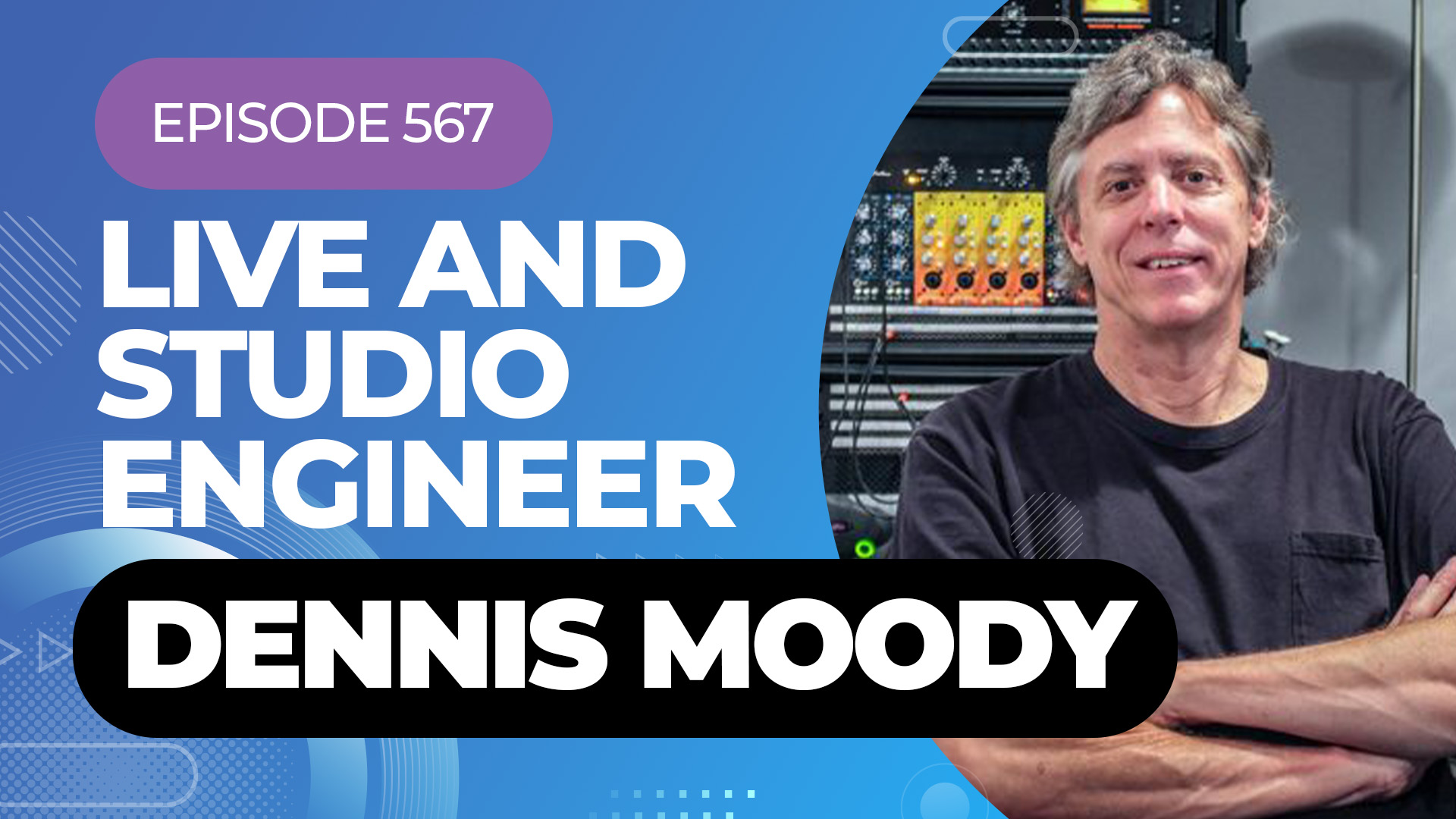 Episode 567 - Live And Studio Engineer Dennis Moody - Bobby Owsinski's Inner Circle Podcast