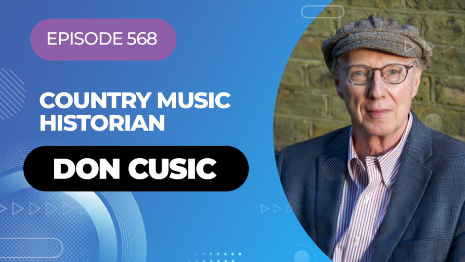 Episode 568 - Country Music Historian Don Cusic - Bobby Owsinski's ...