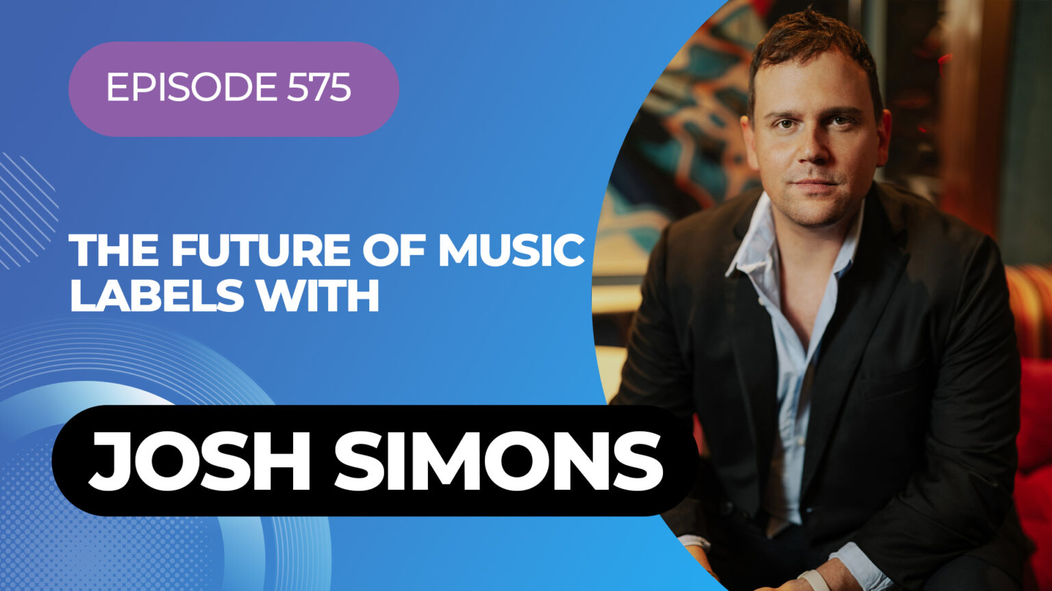 Episode 575 - Vinyl Group CEO Josh Simons On The Future Of Record ...