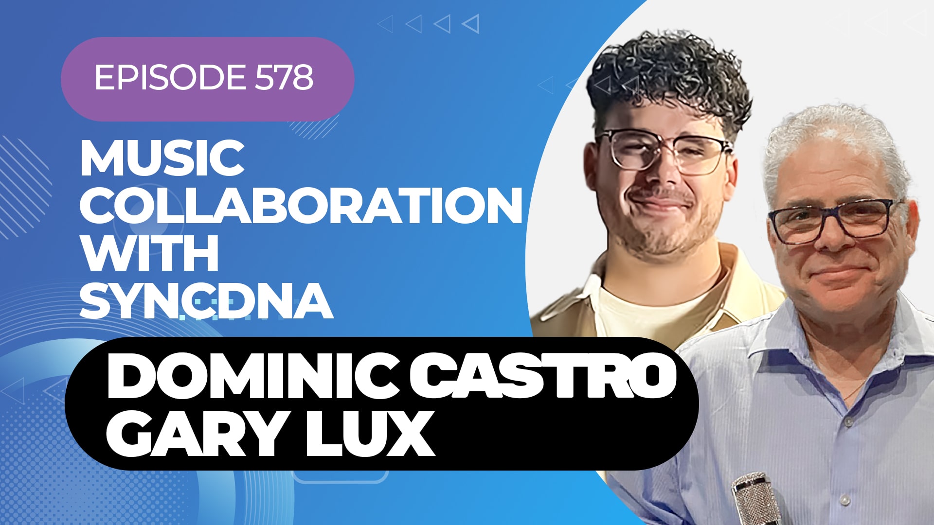 Episode 578 - Music Collaboration With Dominic Castro And Gary Lux of ...